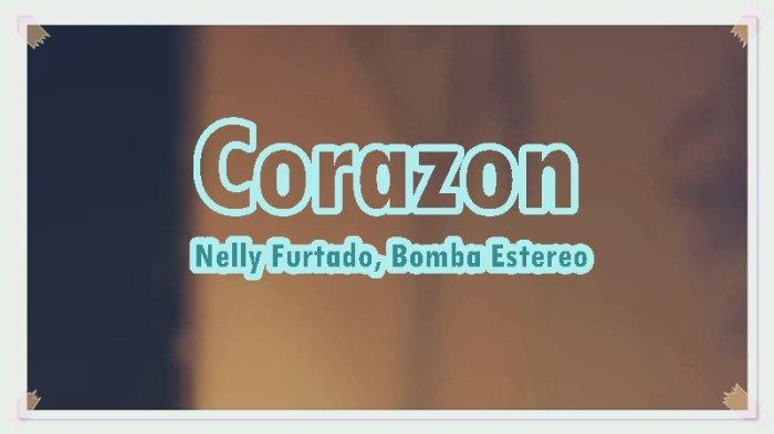 Lirik Lagu Corazon - Nelly Furtado, Bomba Estereo - Tribunmanado.co.id