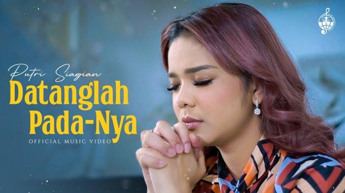 Lirik Lagu Datanglah PadaNya - Putri Siagian - Tribunmanado.co.id