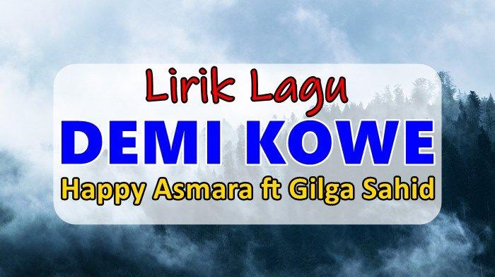 Lirik Lagu Demi Kowe - Happy Asmara feat Gilga Sahid - Tribunmanado.co.id