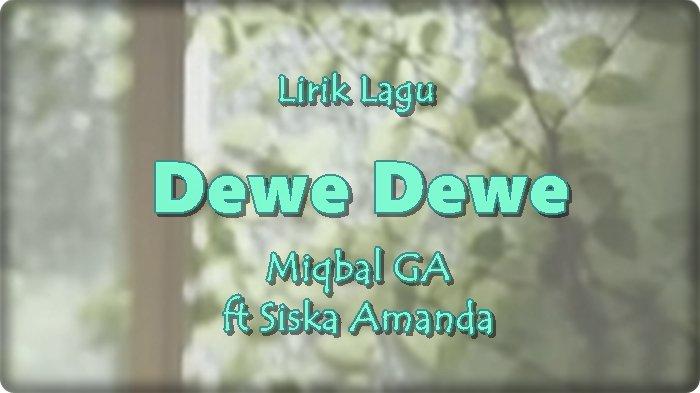 Lirik Lagu Dewe Dewe - Miqbal GA ft Siska Amanda 'Aku Lan Koe Raiso Bebarengan Koyo Wingi ...