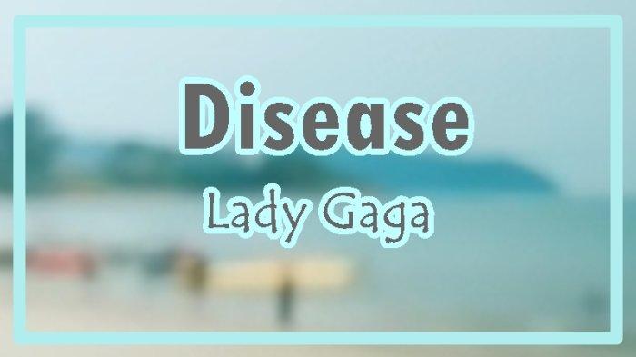 Lirik Lagu Disease - Lady Gaga, Lengkap dengan Terjemahan - Tribunmanado.co.id