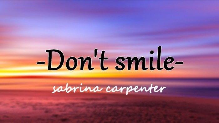 Lirik Lagu Don’t Smile - Sabrina Carpenter - Tribunmanado.co.id