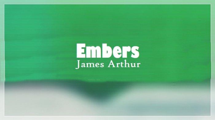 Lirik Lagu Embers - James Arthur, I Think About You Now And Then It ...