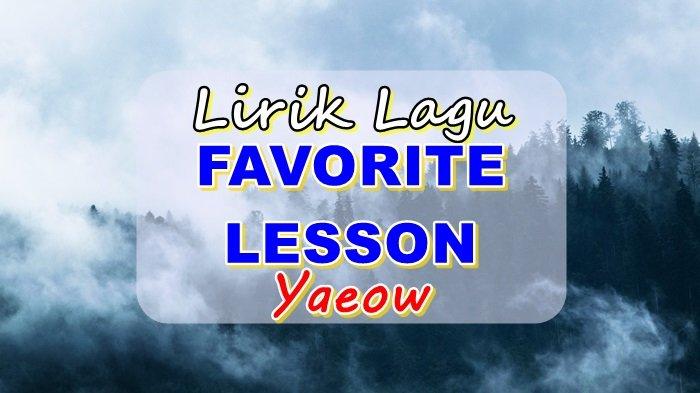 Lirik Lagu Favorite Lesson - Yaeow - Tribunmanado.co.id