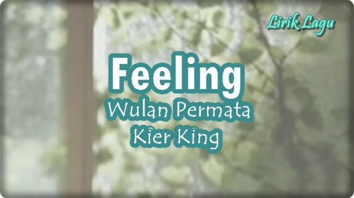 Lirik Lagu Feeling - Wulan Permata ft Kier King - Tribunmanado.co.id