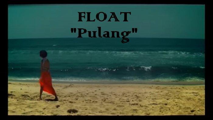 Lirik Lagu Float - Pulang - Tribunmanado.co.id
