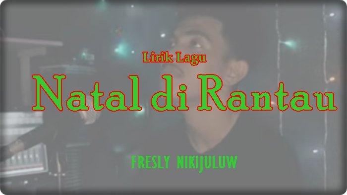 Lirik Lagu Natal di Rantau - Fresly Nikijuluw - Tribunmanado.co.id