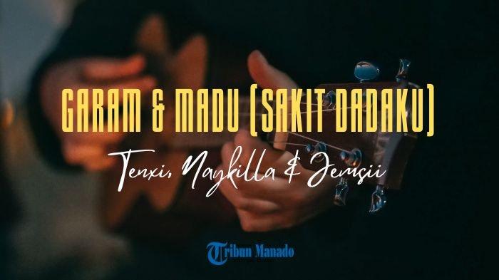Lirik Lagu Garam dan Madu - Tenxi, Naykilla & Jemsii, Sakit Dadaku - Tribunmanado.co.id