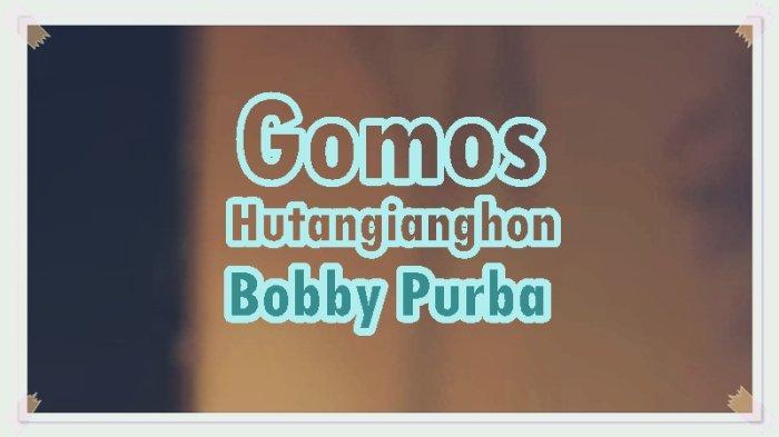 Lirik Lagu Gomos Hutangianghon - Bobby Purba, Botoon Mu Do Hasian Tulus ...