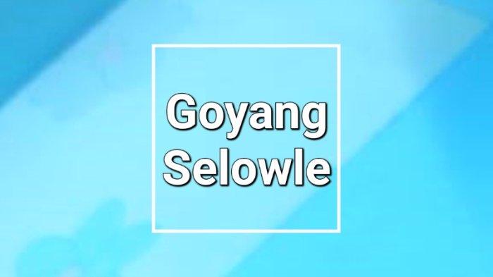 Lirik Lagu Goyang Selowle - Fida AP X Viasa Dewa - Tribunmanado.co.id