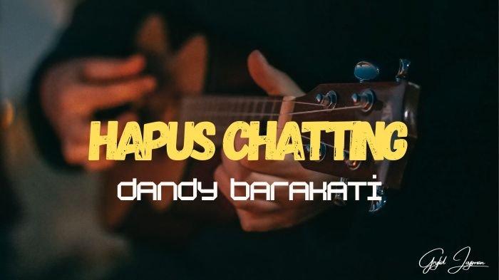 Lirik Lagu HAPUS CHATTING - Dandy Barakati - Tribunmanado.co.id
