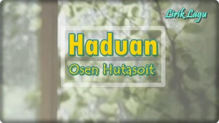 Lirik Lagu Haduan - Osen Hutasoit 'Haduan Molo Balga Soarangki' - Tribunmanado.co.id