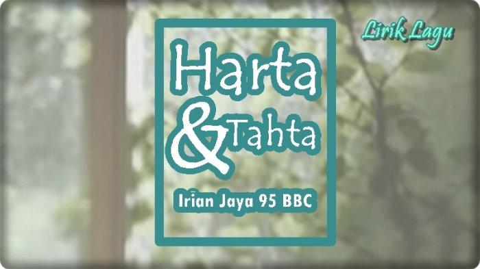Lirik Lagu Harta dan Tahta - Irian Jaya 95 BBC - Tribunmanado.co.id