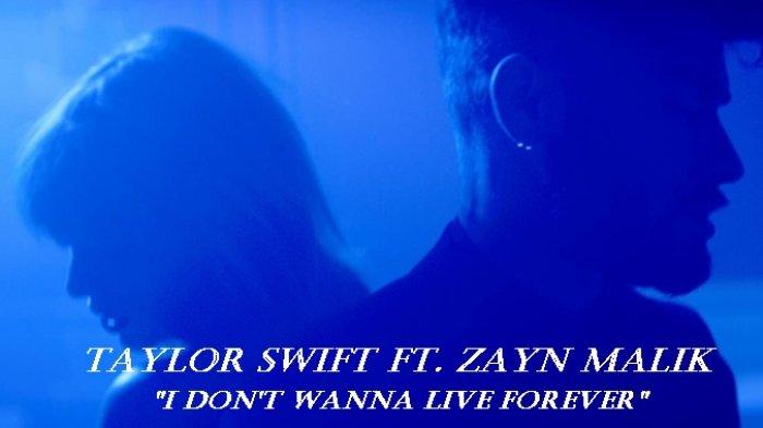 Lirik Lagu I Don't Wanna Live Forever - Taylor Swift ft. Zayn Malik ...