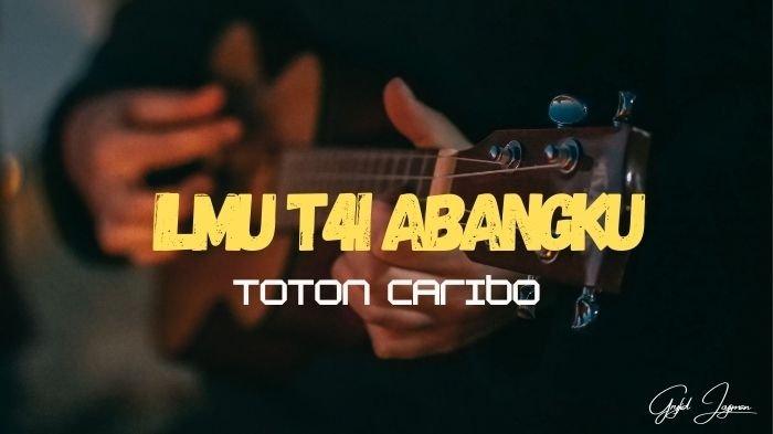 Lirik Lagu Ilmu T4i - Toton Caribo, Emot Api Abangku Meledak - Halaman ...