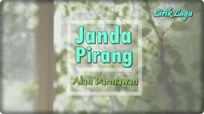 Lirik Lagu Janda Pirang - Alan Darmawan 'Sa Kira Masih Gadis Padahal Janda Pirang ...