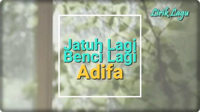 Lirik Lagu Jatuh Lagi Benci Lagi - Adifa - Tribunmanado.co.id