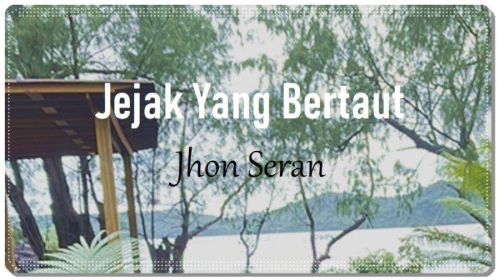 Lirik Lagu Jejak Yang Bertaut - Jhon Seran, Ada Harapan Yang Tumbuh ...