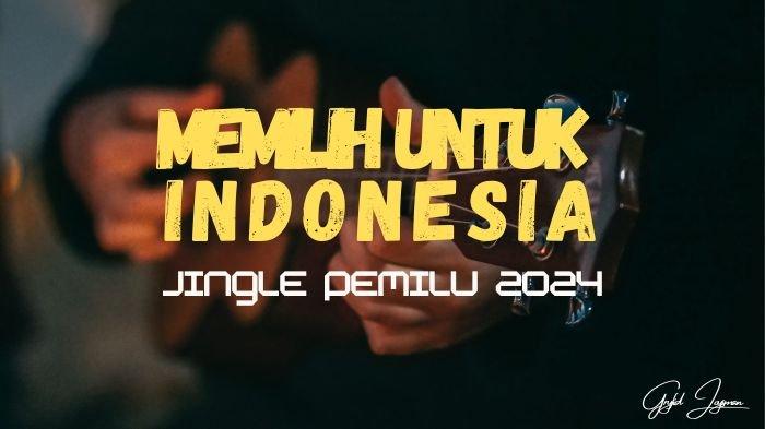 Lirik Lagu Jingle Pemilu 2024 - Memilih untuk Indonesia, Ayo Rakyat ...