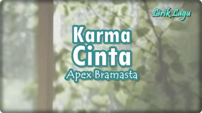 Lirik Lagu Karma Cinta - Apex Bramasta - Tribunmanado.co.id