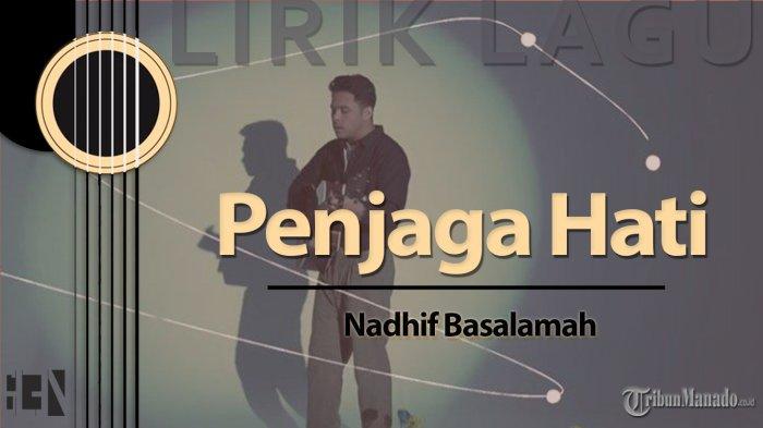Lirik Lagu Karna Bersamamu Semua Terasa Indah - Nadhif Basalamah - Tribunmanado.co.id