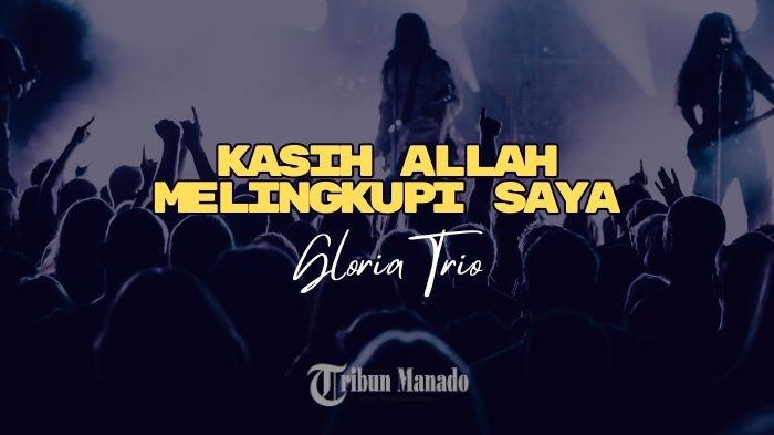 Lirik Lagu Kasih Allah Melingkupi Saya - Gloria Trio, Ku Tak dapat ...