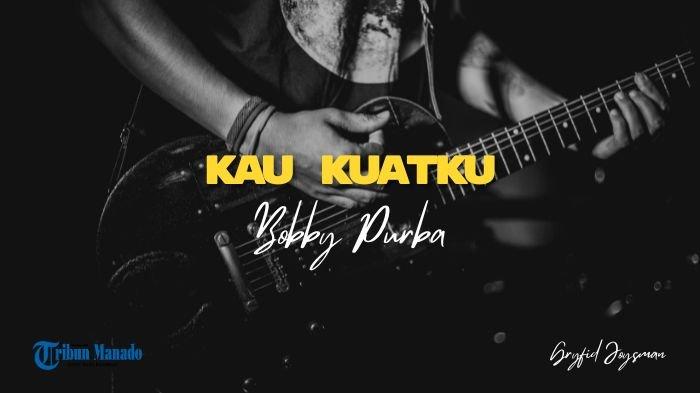 Lirik Lagu Kau Kuatku - Bobby Purba, Sebab Engkau Maha Besar ...