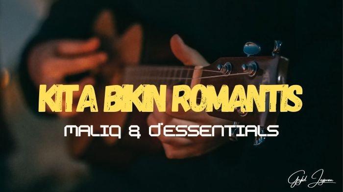 Lirik Lagu Kita Bikin Romantis - Maliq and D'Essentials, Angin Berbunyi ...