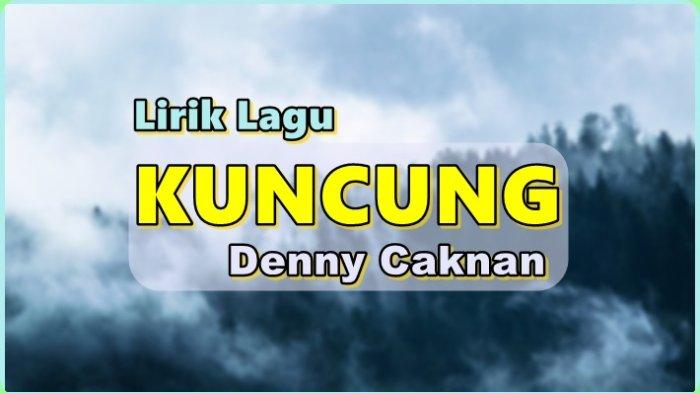Lirik Lagu Kuncung - Denny Caknan - Tribunmanado.co.id