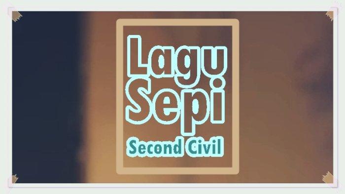 Lirik Second Civil - Lagu Sepi - Tribunmanado.co.id