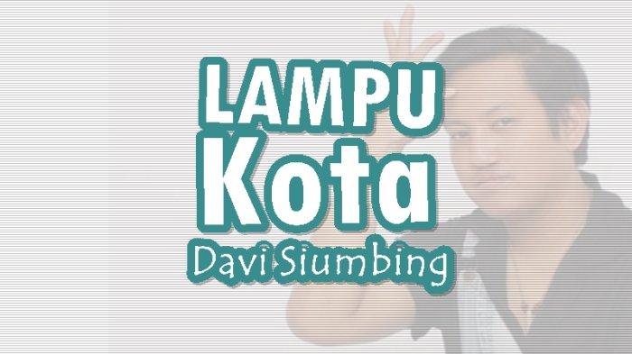 Lirik Lagu Lampu Kota - Davi Siumbing - Tribunmanado.co.id
