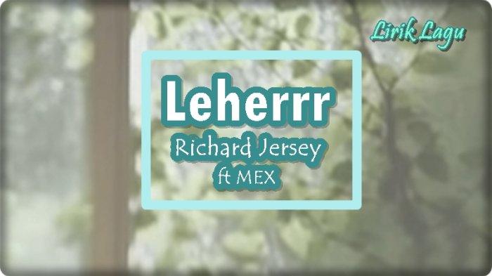 Lirik Lagu Leherrr - Richard Jersey ft MEX - Tribunmanado.co.id