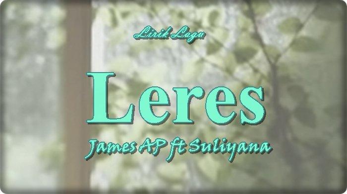 Lirik Lagu Leres - James AP ft Suliyana, Kowe Kok Malah Ngene Luput ...