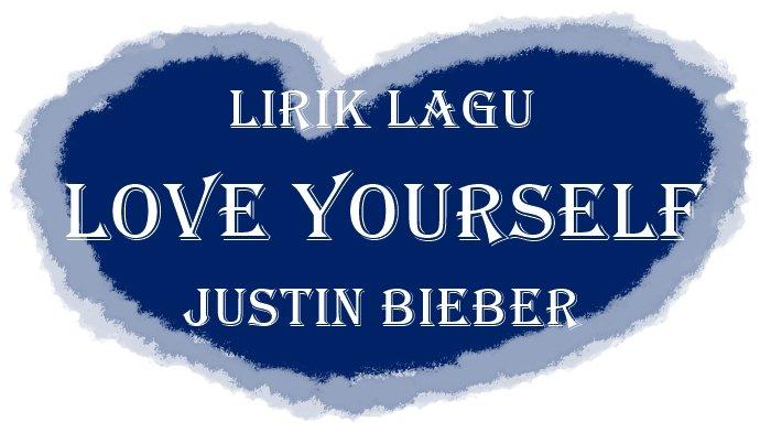 Lirik Lagu Love Yourself - Justin Bieber - Tribunmanado.co.id