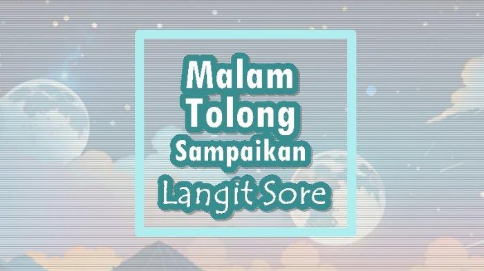 Lirik Lagu Malam Tolong Sampaikan - Langit Sore - Tribunmanado.co.id