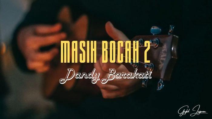 Lirik Lagu Masih Bocah 2 - Dandy Barakati, Akhirnya Nga Dipenjara ...