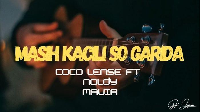 Lirik Lagu Masih Kacili So Garida - Coco Lense dan Noldy Mavia, Umur ...