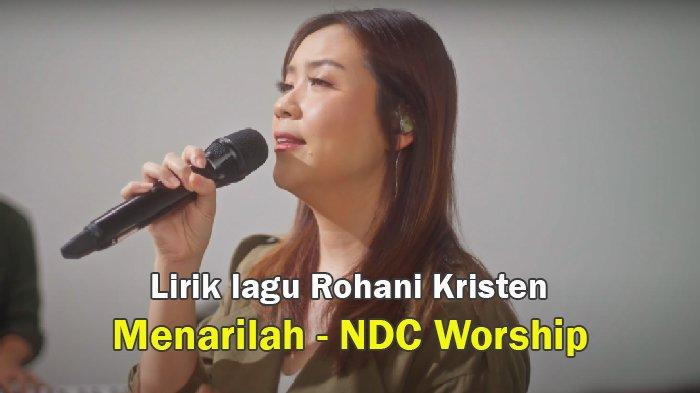 Lirik Lagu Menarilah - NDC Worship, Kukan Bersuka - Tribunmanado.co.id