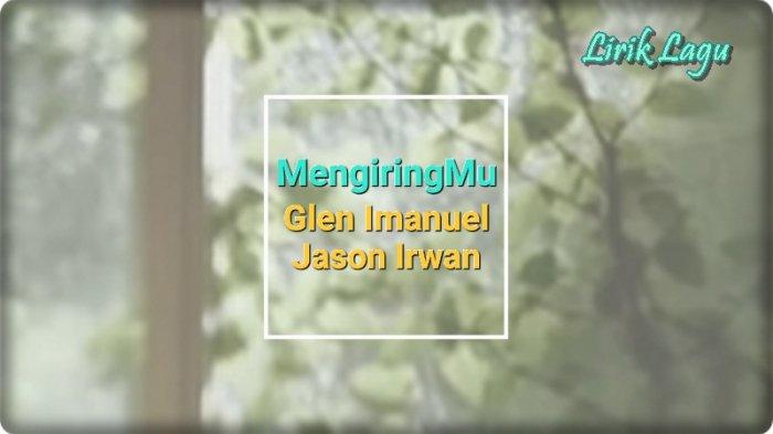 Lirik MengiringMu - Glen Imanuel dan Jason Irwan, Lagu Rohani Kristen ...