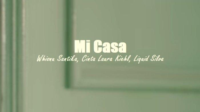 Lirik Lagu Mi Casa - Whisnu Santika, Cinta Laura Kiehl, Liquid Silva ...