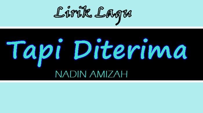 Lirik Lagu Nadin Amizah - Tapi Diterima - Tribunmanado.co.id