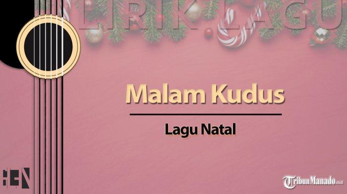 Lirik Lagu Natal Malam Kudus, Sunyi Senyap, Kabar Baik Menggegap - Tribunmanado.co.id