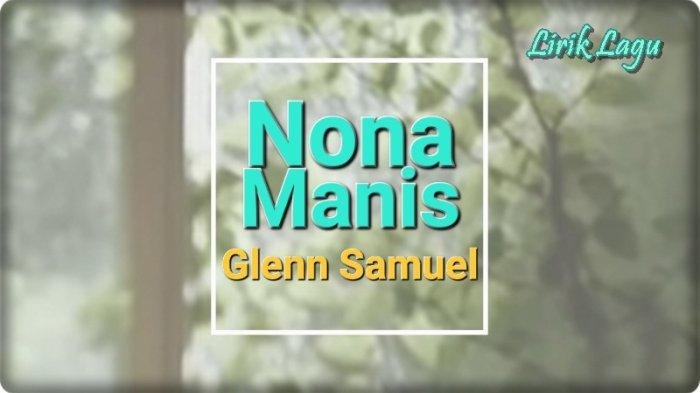 Lirik Lagu Nona Manis - Glenn Samuel - Tribunmanado.co.id