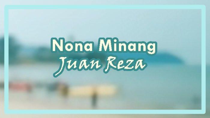 Lirik Lagu Nona Minang - Juan Reza - Tribunmanado.co.id
