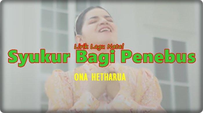 Lirik Lagu Syukur Bagi Penebus - Ona Hetharua, Lagu Natal, Lagu Rohani ...