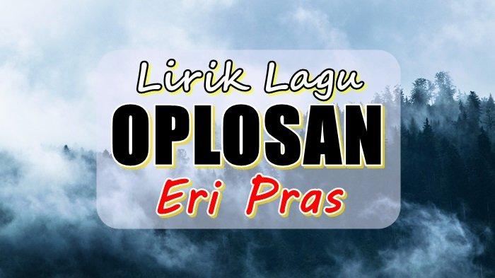 Lirik Lagu Oplosan - Eri Pras - Tribunmanado.co.id
