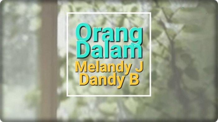 Lirik Lagu Orang Dalam - Melandy Jacobus, ft Dandy Barakati ...