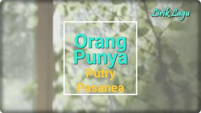Lirik Lagu Orang Punya - Putry Pasanea - Tribunmanado.co.id