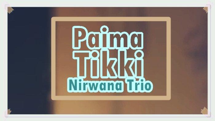 Lirik Lagu Paima Tikki - Nirwana Trio - Tribunmanado.co.id