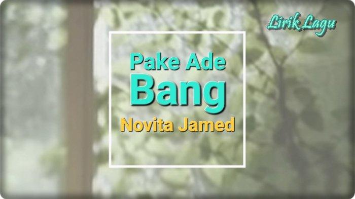 Lirik Lagu Pake Ade Bang - Novita Jamed - Tribunmanado.co.id
